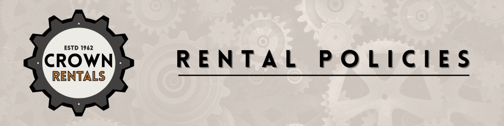 Rental Policies - CROWN RENTALS TK, INC.